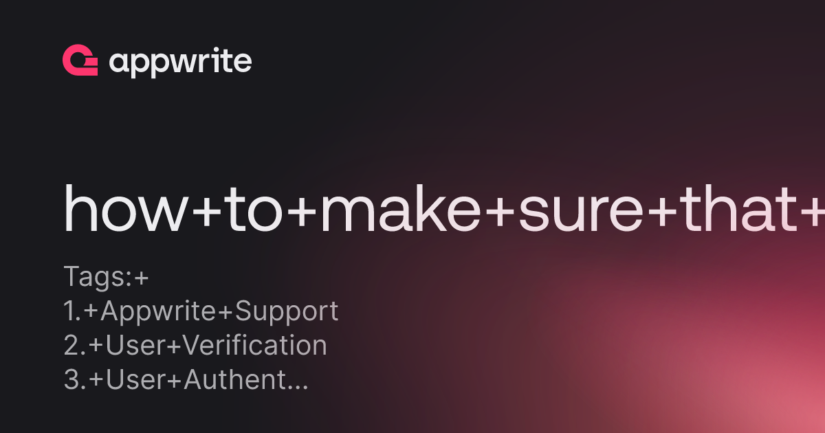 How To Make Sure That Only Verified Users Are Doing Operations