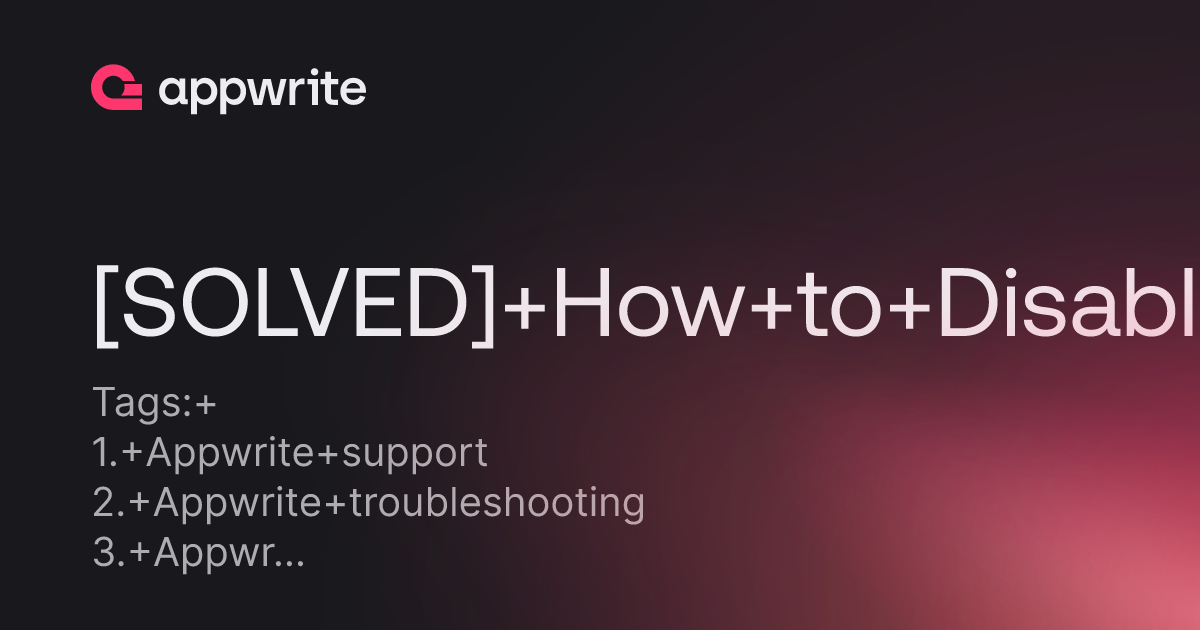Solved How To Disable Console Signup Threads Appwrite