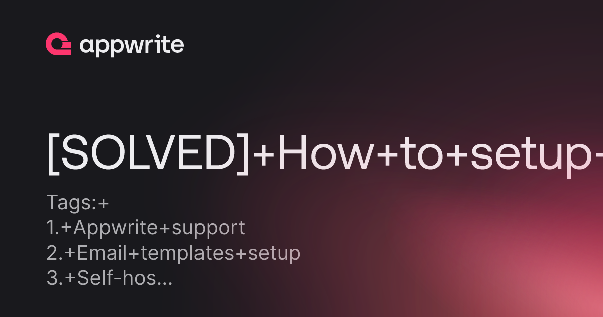 Solved How To Setup Email Templates For Self Hosted Appwrite