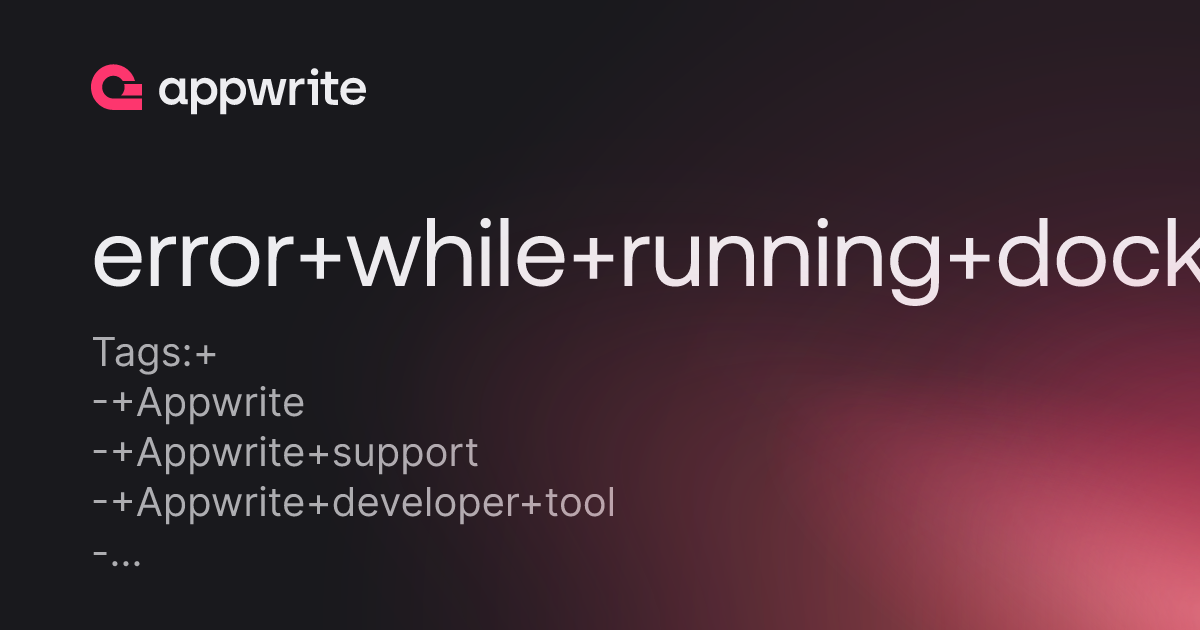 Error While Running Docker Compose Build Threads Appwrite