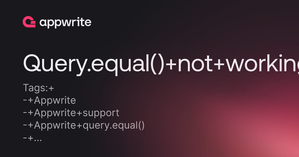 Queryequal Not Working As Expected Sveltetypescript Appwrite Cloud Threads Appwrite