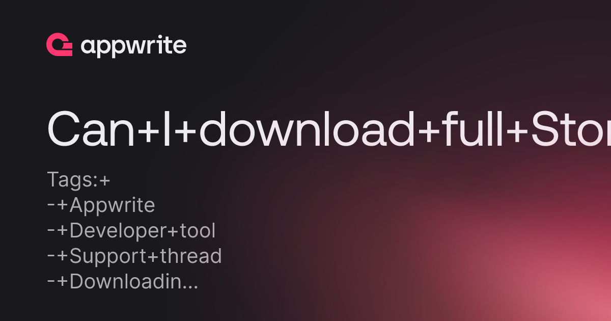 Can I download full Storage Bucket with one Click - Threads - Appwrite