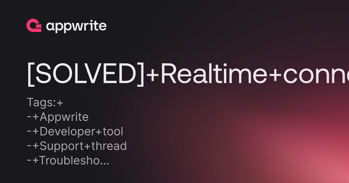 [solved] Realtime Connection Doesn T Work Threads Appwrite