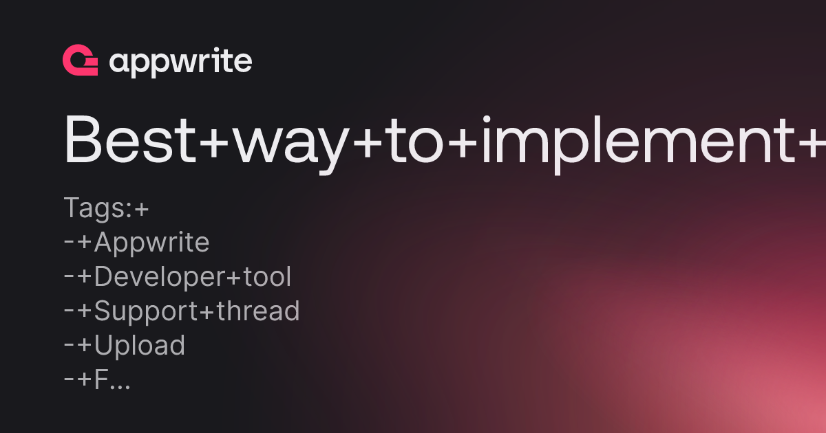 Best Way To Implement Upload Of Favorites Threads Appwrite