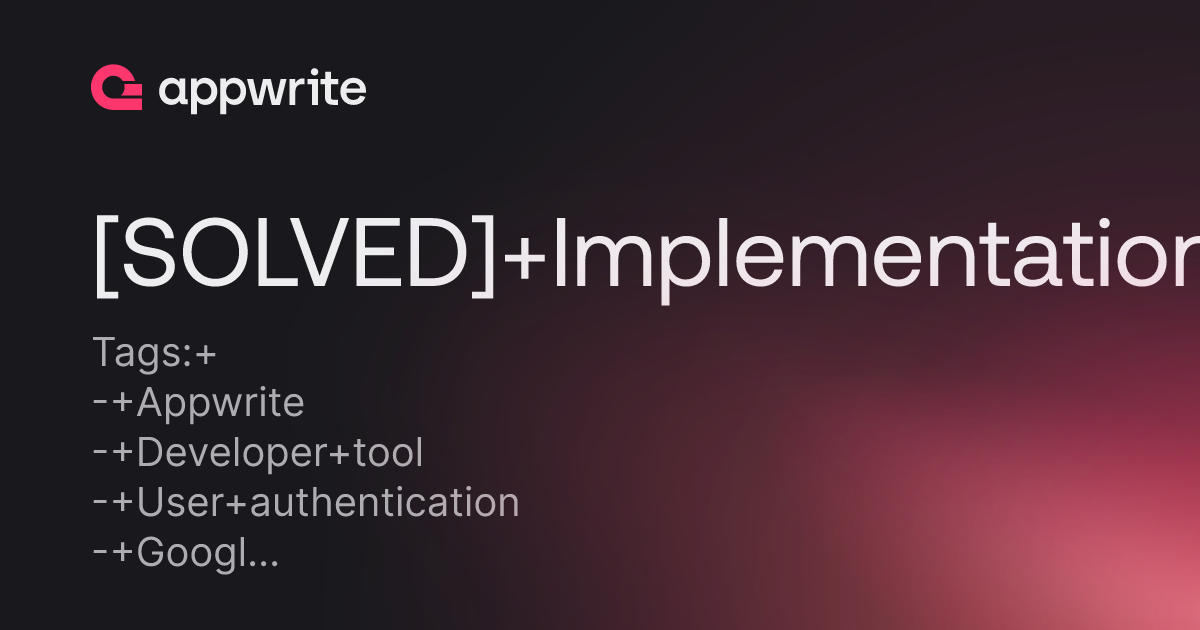[SOLVED] Implementation of Google Login using React Native - Threads - Appwrite