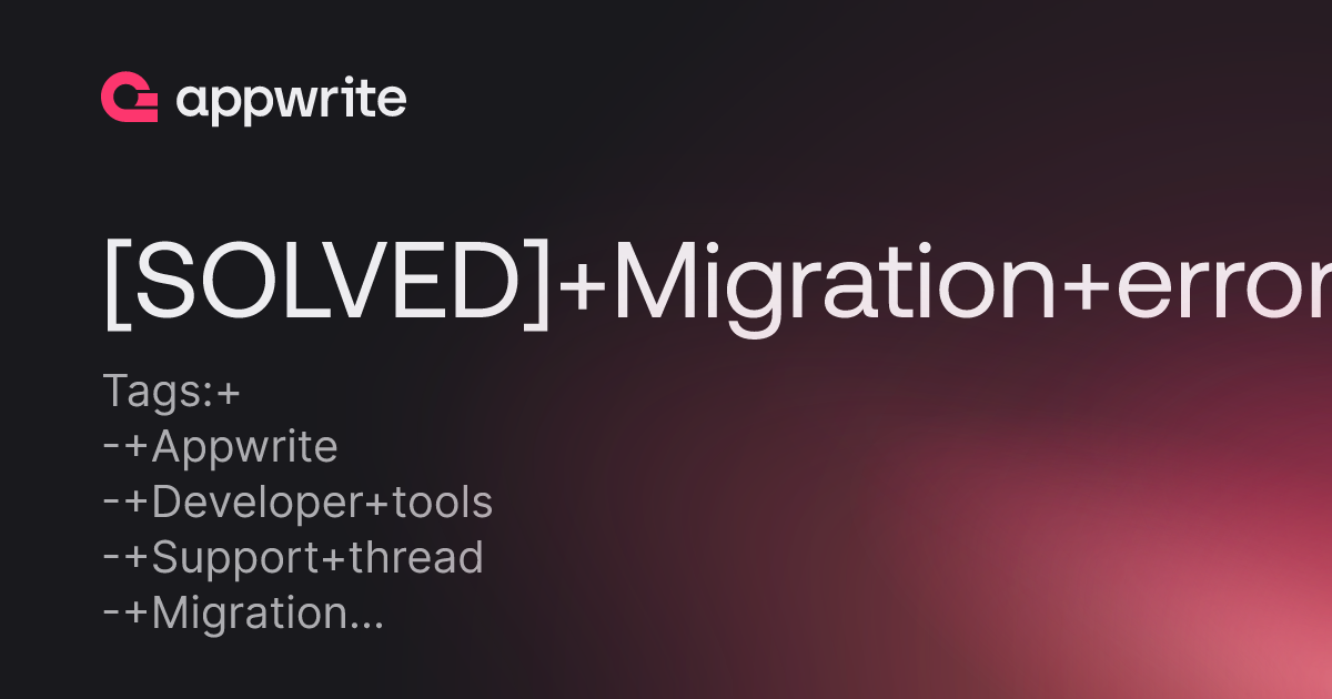 Solved Migration Error Threads Appwrite