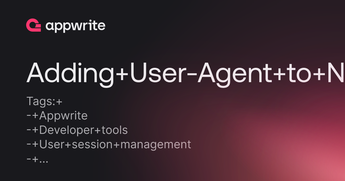 Adding User Agent To Nextjs Ssr For User Session Record Threads Appwrite