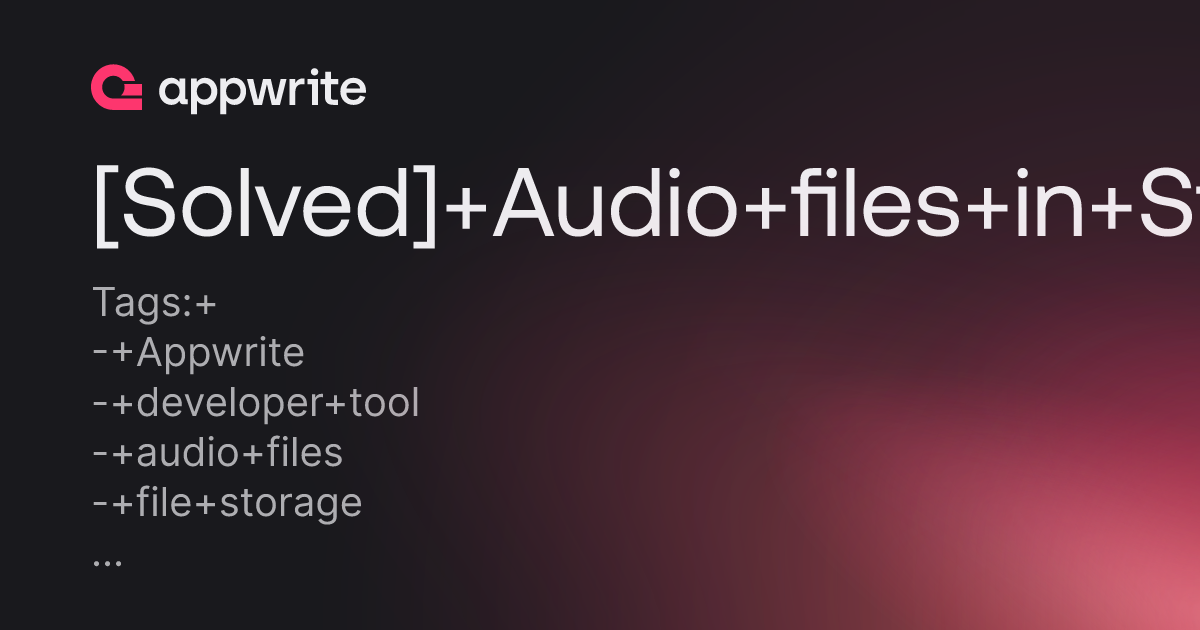 [solved] Audio Files In Storage Threads Appwrite
