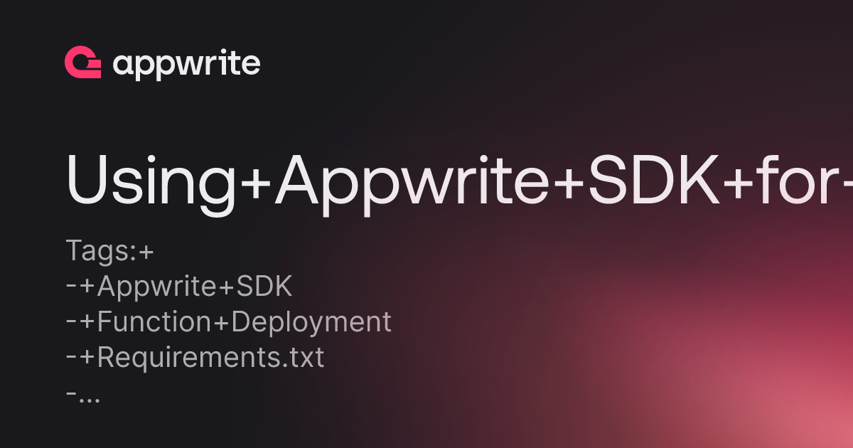 Using Appwrite Sdk For Deploying Function Not Installing Requirementstxt Threads Appwrite