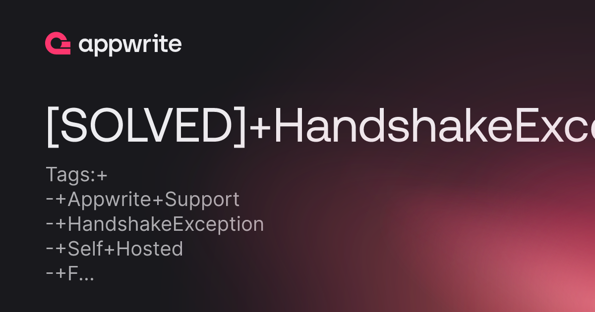 [solved] Handshakeexception Threads Appwrite