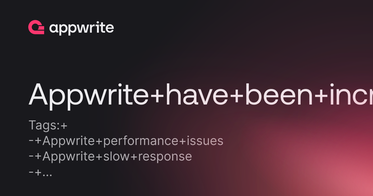 Appwrite have been incredibly slow since friday for me - Threads - Appwrite