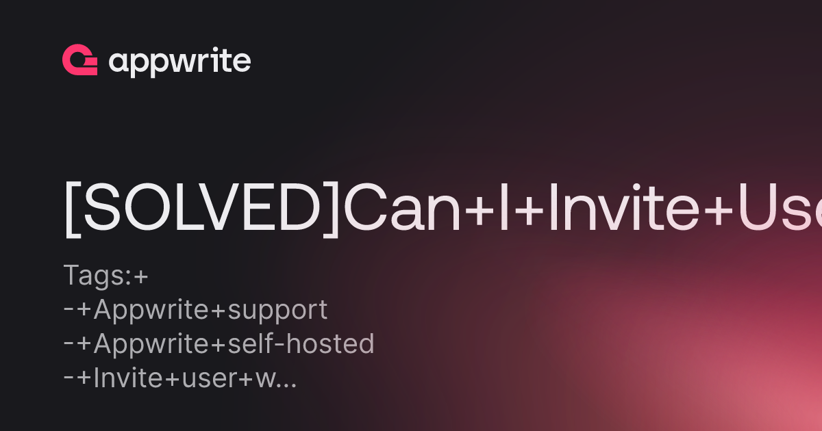 [SOLVED]Can I Invite User to Organization Without SMTP - Threads - Appwrite