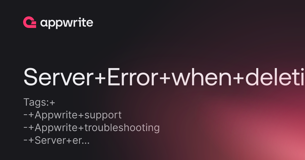 Server Error When Deleting Database Document In Collection Threads Appwrite