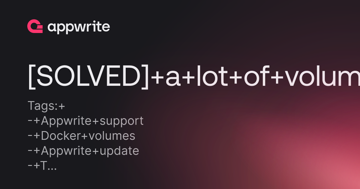 Solved A Lot Of Volumes In Docker For Appwrite After Update From 13
