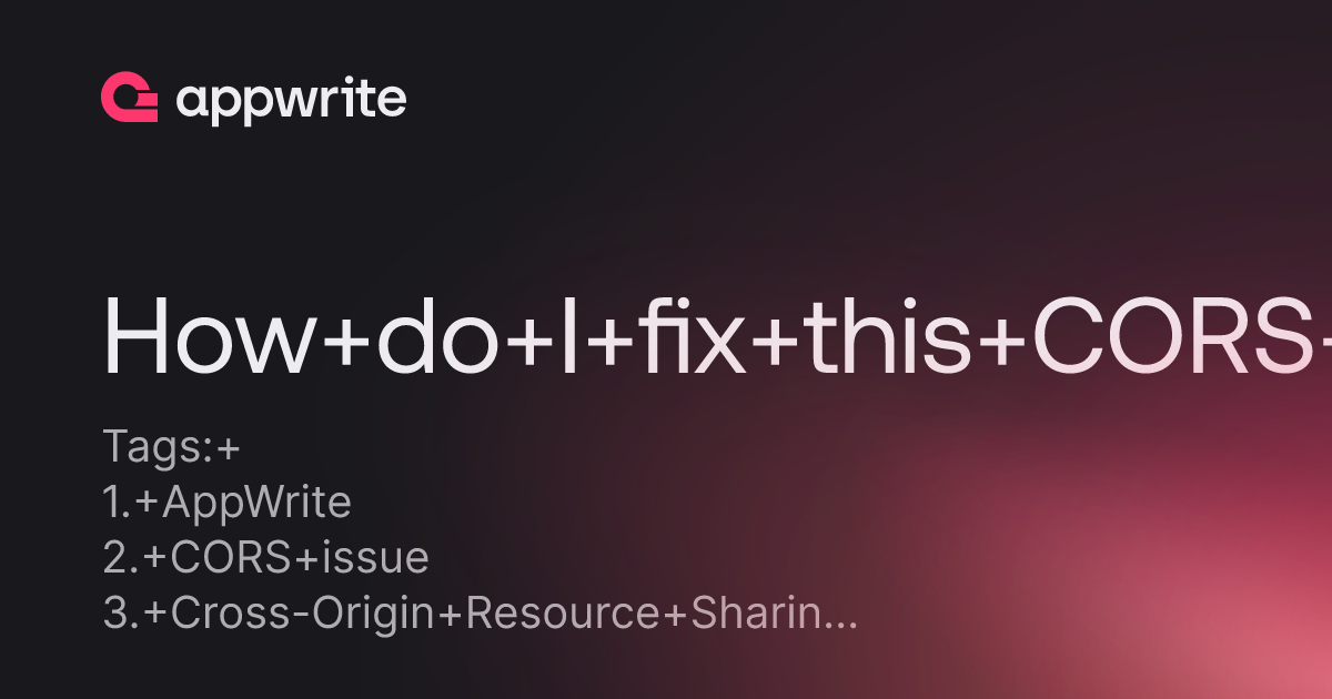 How Do I Fix This Cors Issue When Appwrite And My Application Are On Different Servers