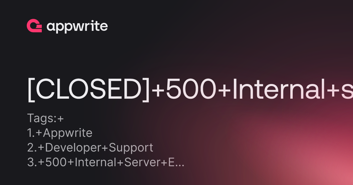 Closed 500 Internal Server Error Threads Appwrite