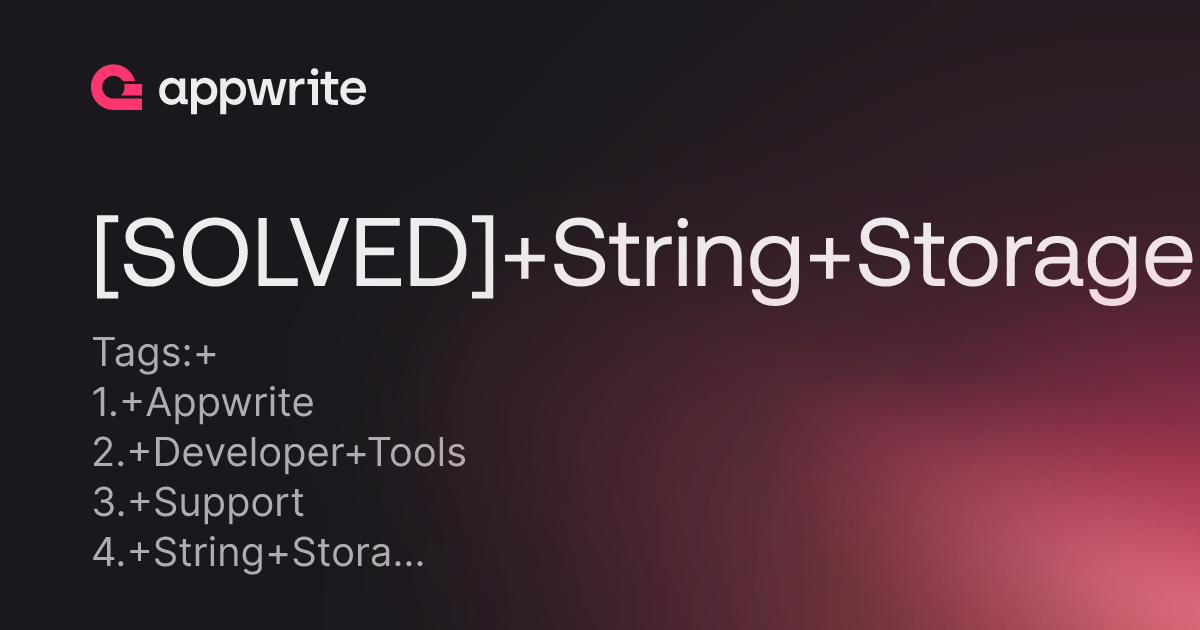 Solved String Storage Concerns Threads Appwrite