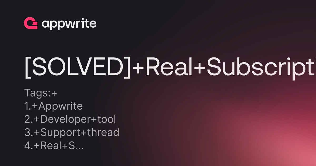 [SOLVED] Real Subscriptions - Threads - Appwrite