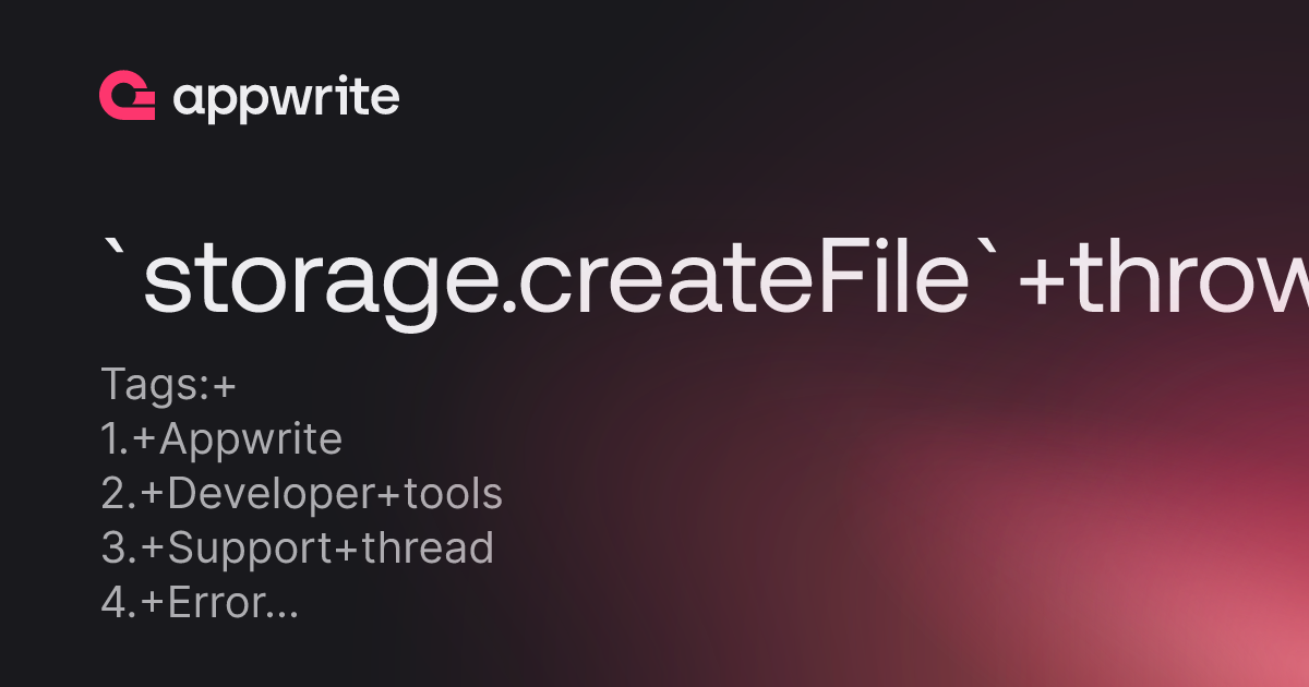 `storagecreatefile` Throws `sourceon Is Not A Function` Error Threads Appwrite