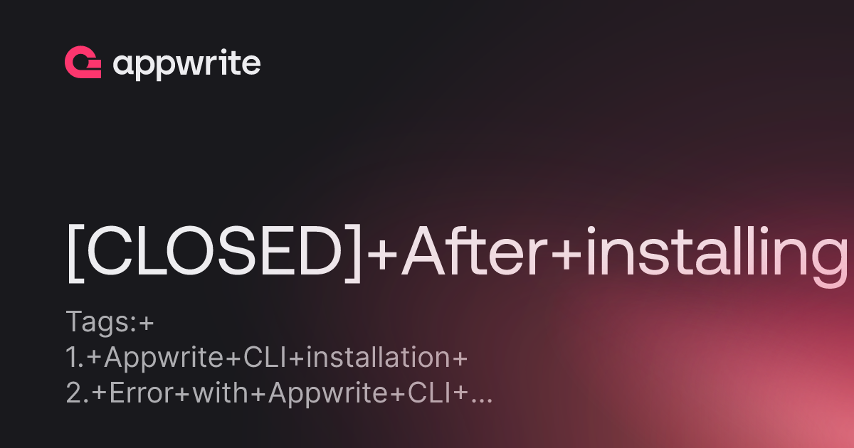 [CLOSED] After installing the appwrite CLI to 3.0.0 version, it shows error on usage - Threads ...