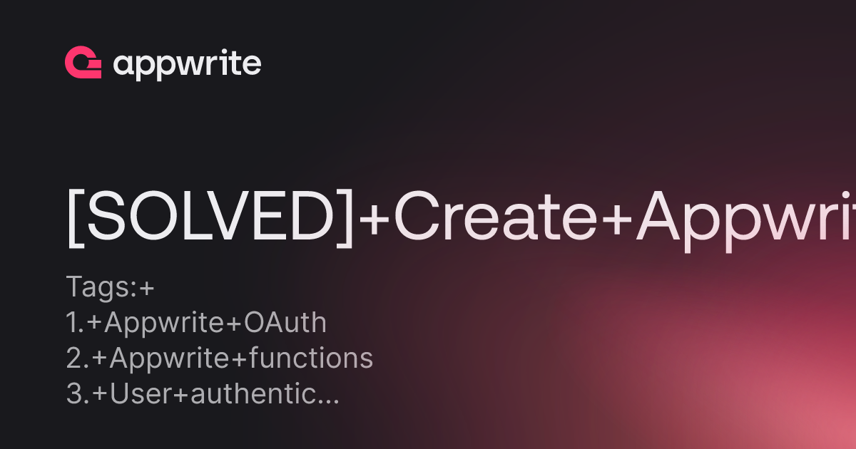 [SOLVED] Create Appwrite function to add username when OAuth signup - Threads - Appwrite