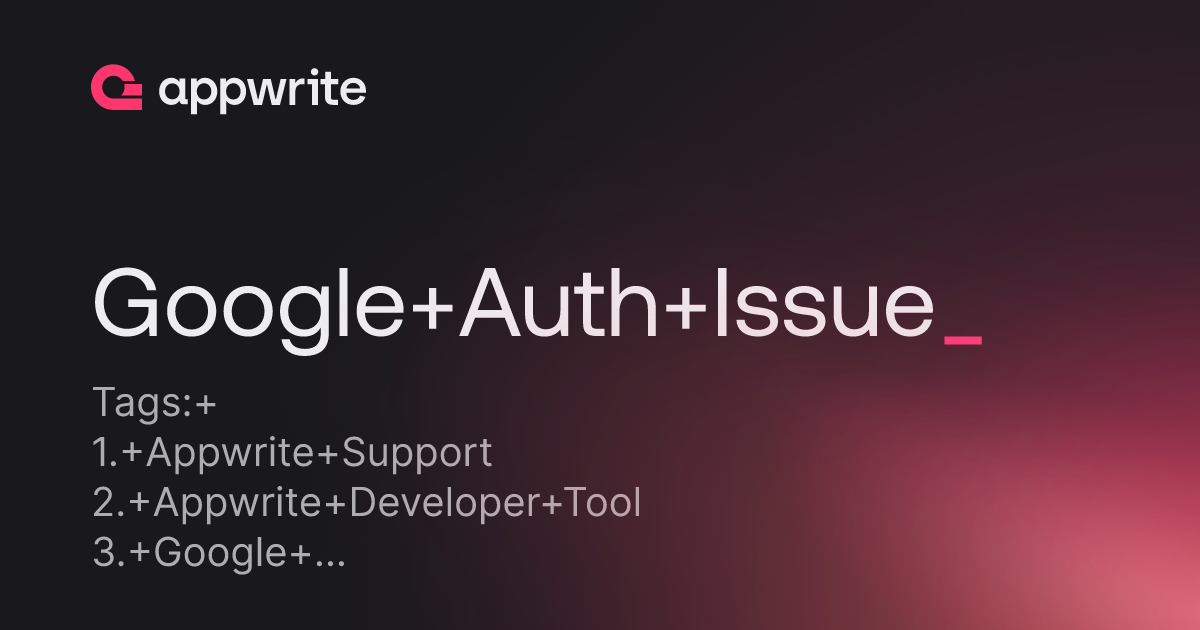 Google Auth Issue - Threads - Appwrite