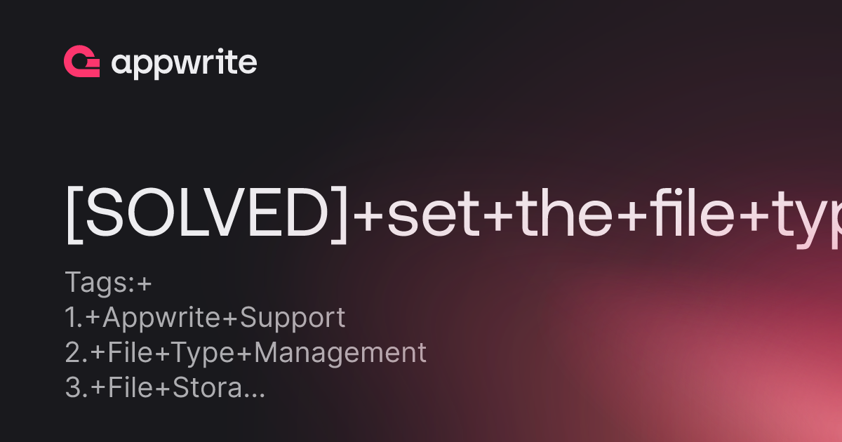 Solved Set The File Type In Bucket Threads Appwrite