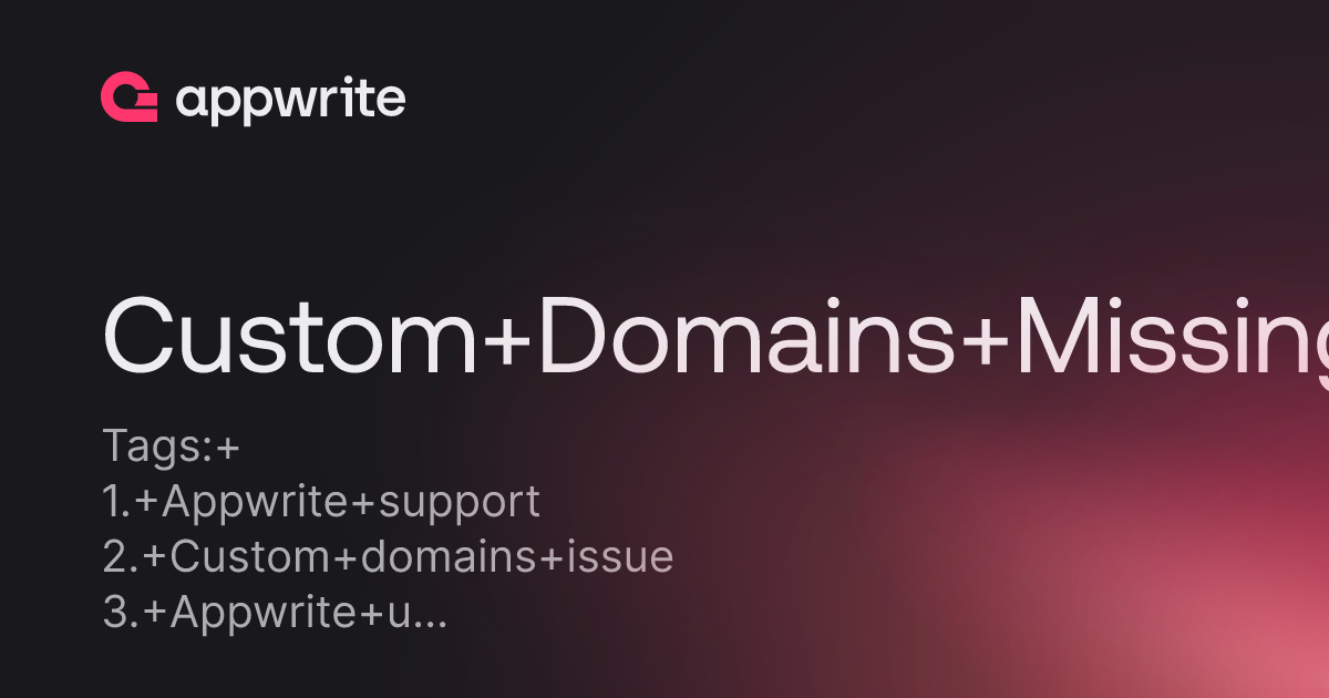 Custom Domains Missing After Upgrading To 140 Threads Appwrite 6767