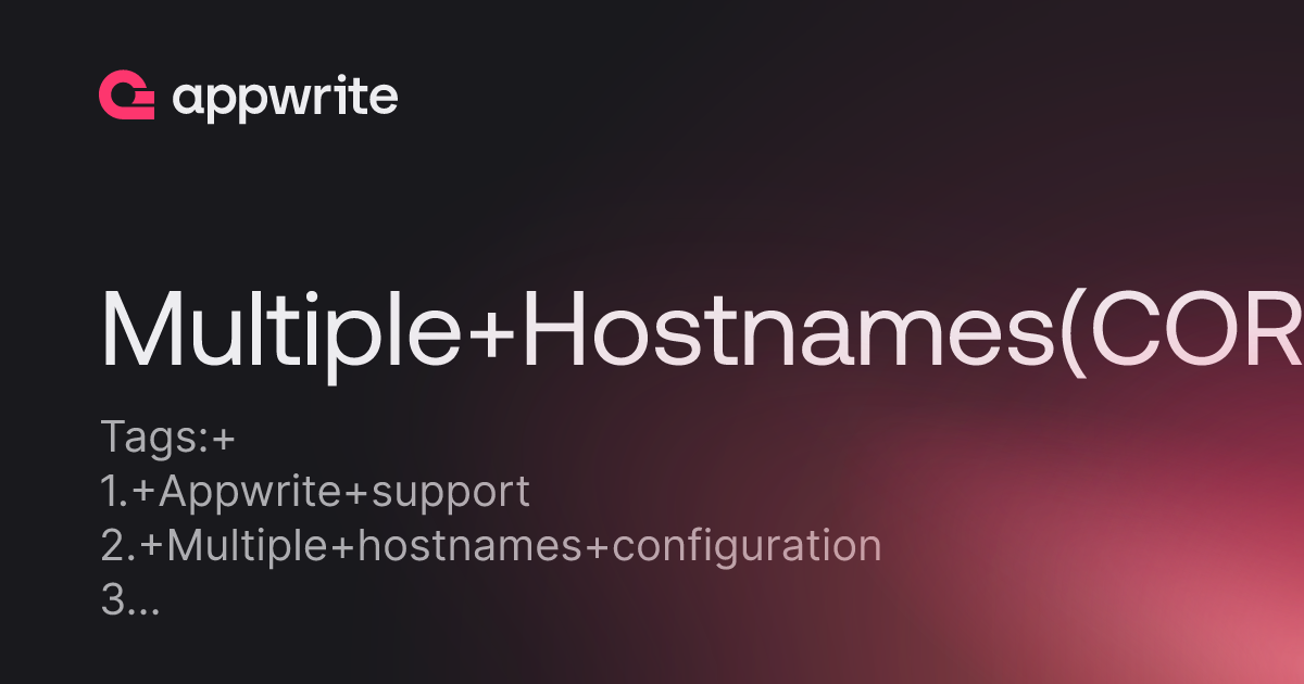 Multiple Hostnames(CORS) Possible? - Threads - Appwrite