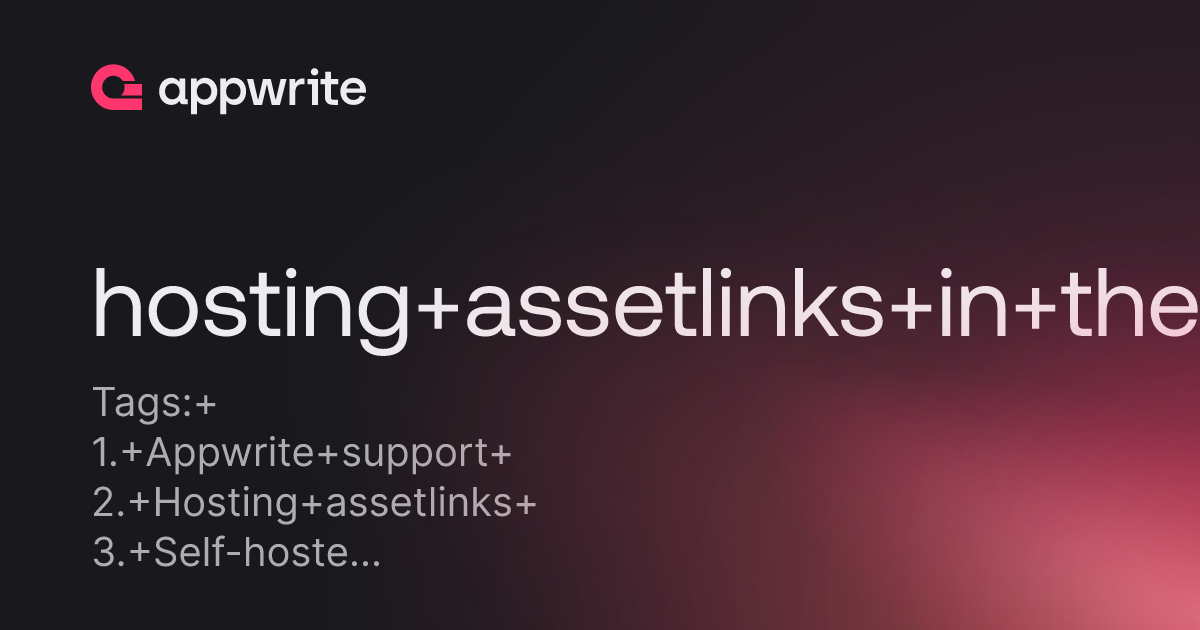 hosting assetlinks in the same server as appwrite? - Threads - Appwrite