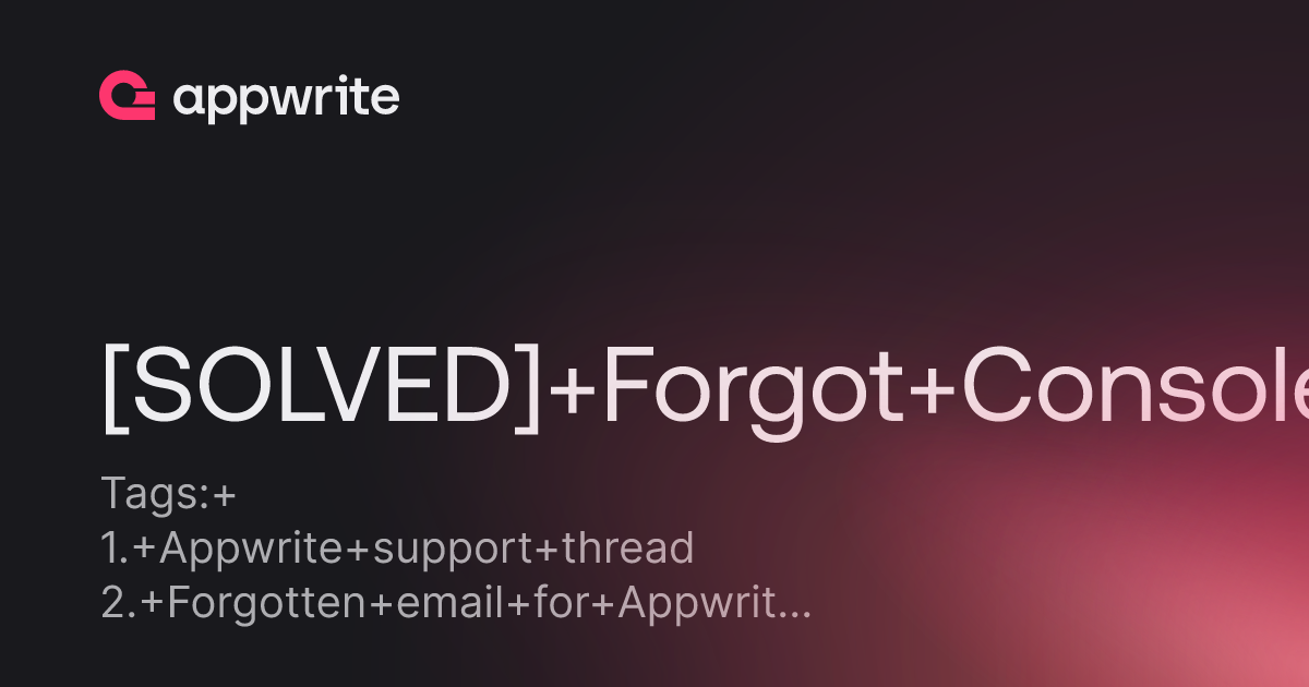 [SOLVED] Forgot Console Email - Threads - Appwrite