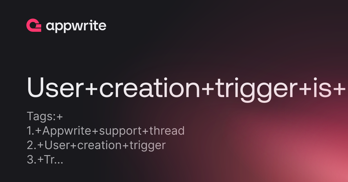User Creation Trigger Is Not Called Threads Appwrite