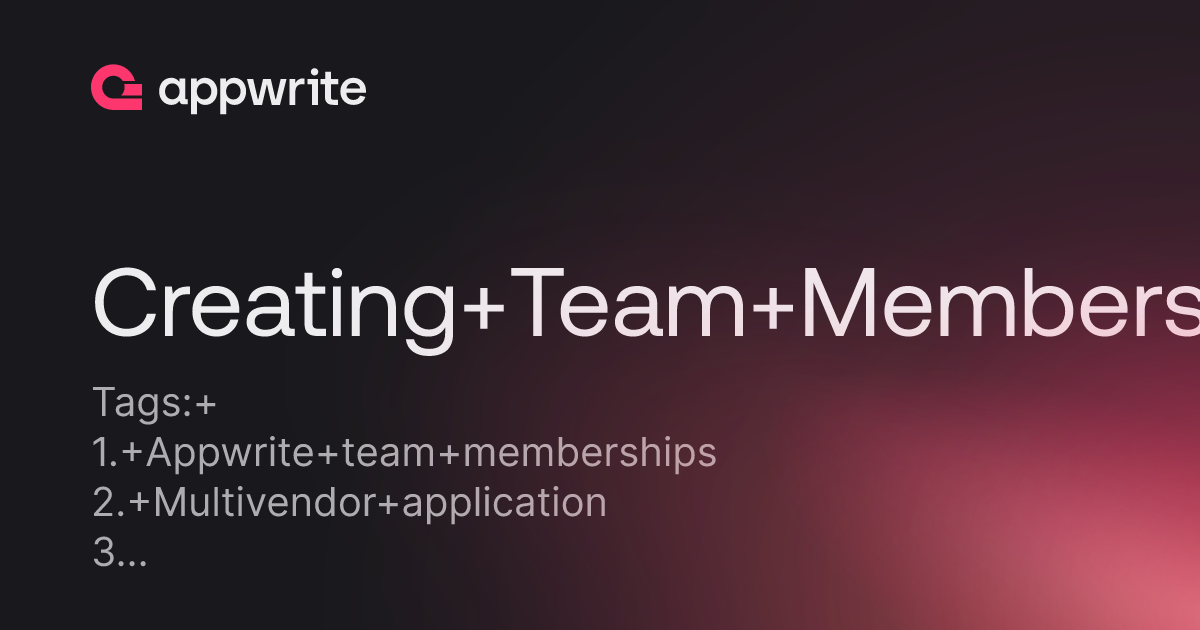 Creating Team Memberships in Appwrite for a Multivendor Application - Threads - Appwrite