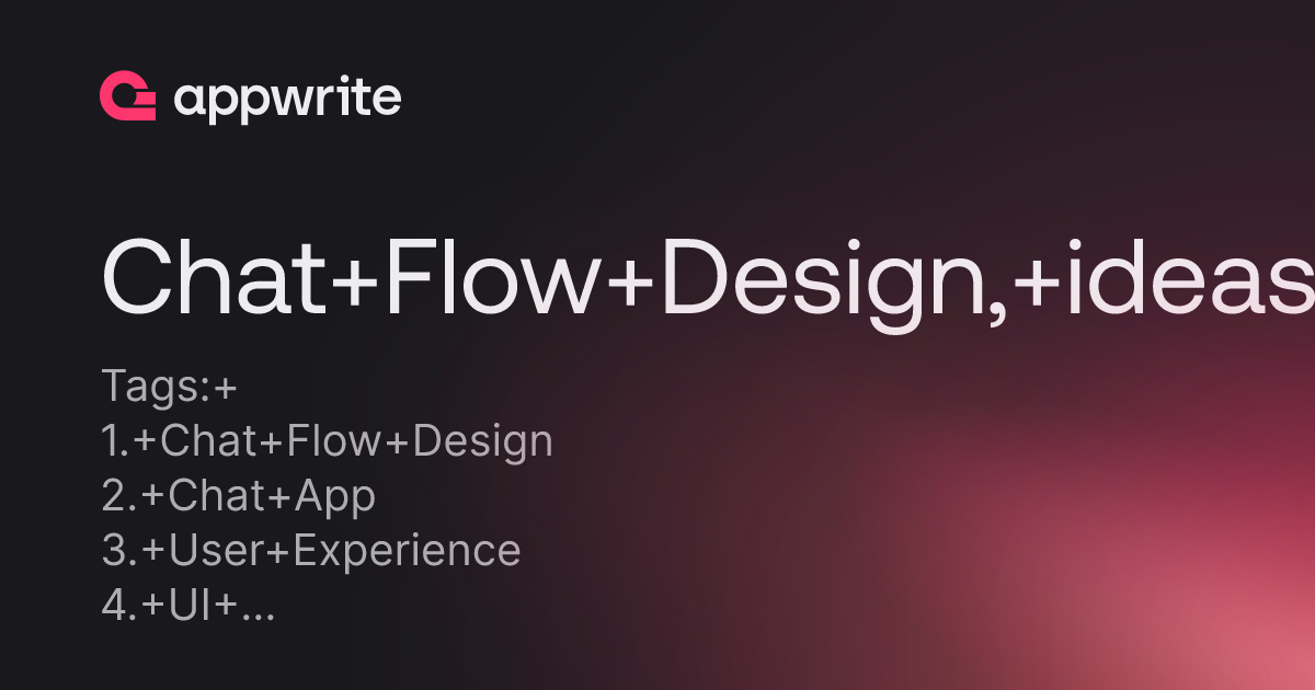 Chat Flow Design, ideas. - Threads - Appwrite