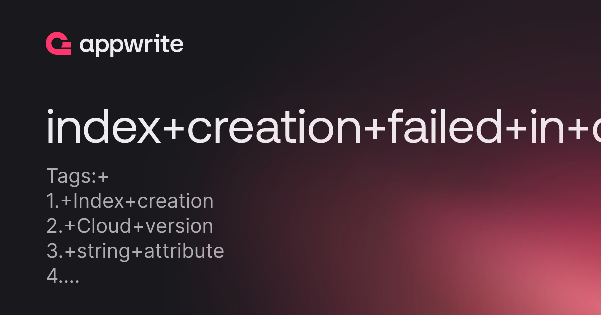 Index Creation Failed In Cloud Version If String Attribute Size Is More The 500 Threads