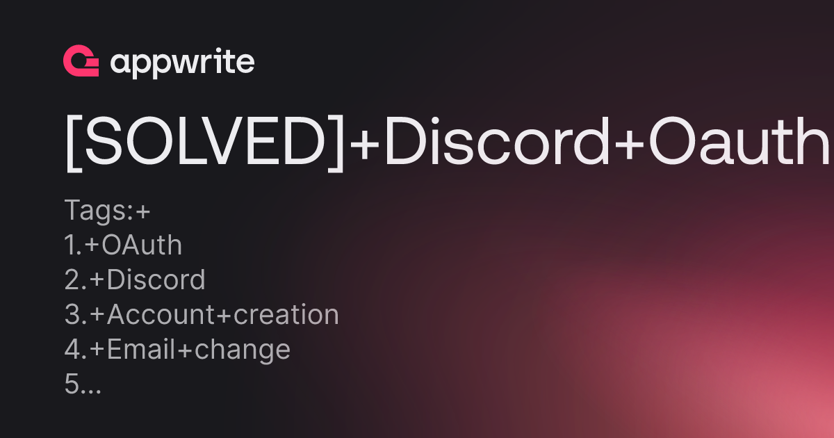 [SOLVED] Discord Oauth create new account when email change - Threads - Appwrite