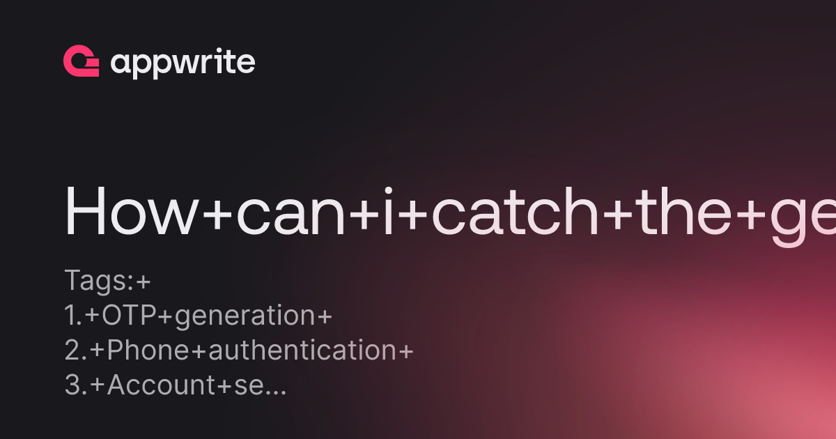 How Can I Catch The Generated Otp When Authenticating With Phone
