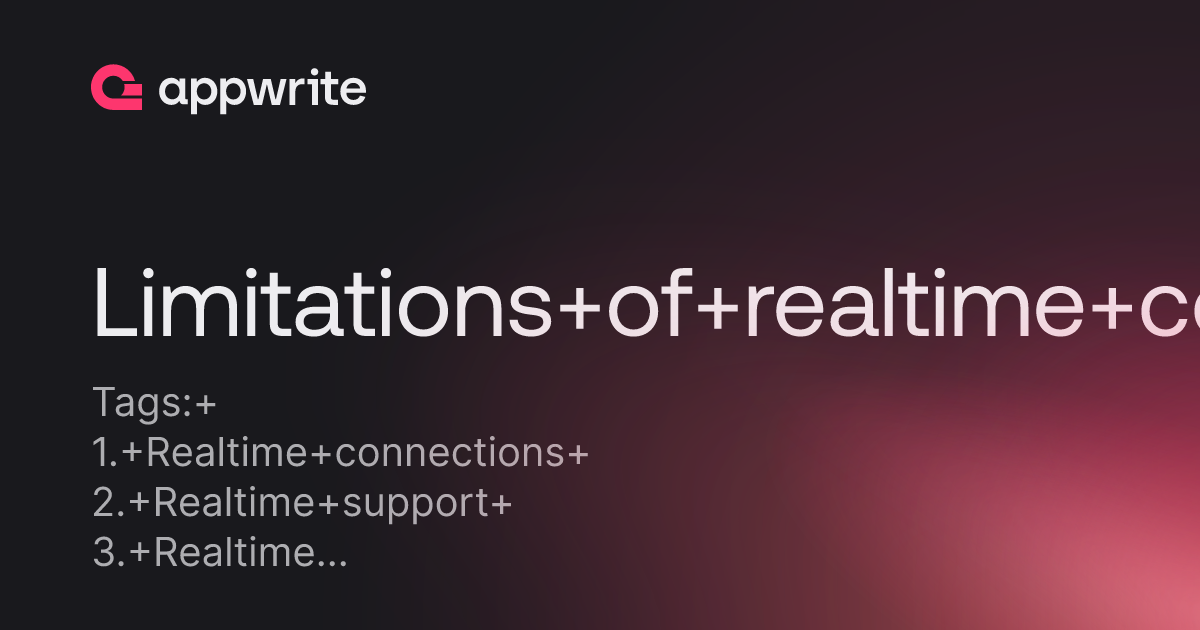 Limitations of realtime connection - Threads - Appwrite