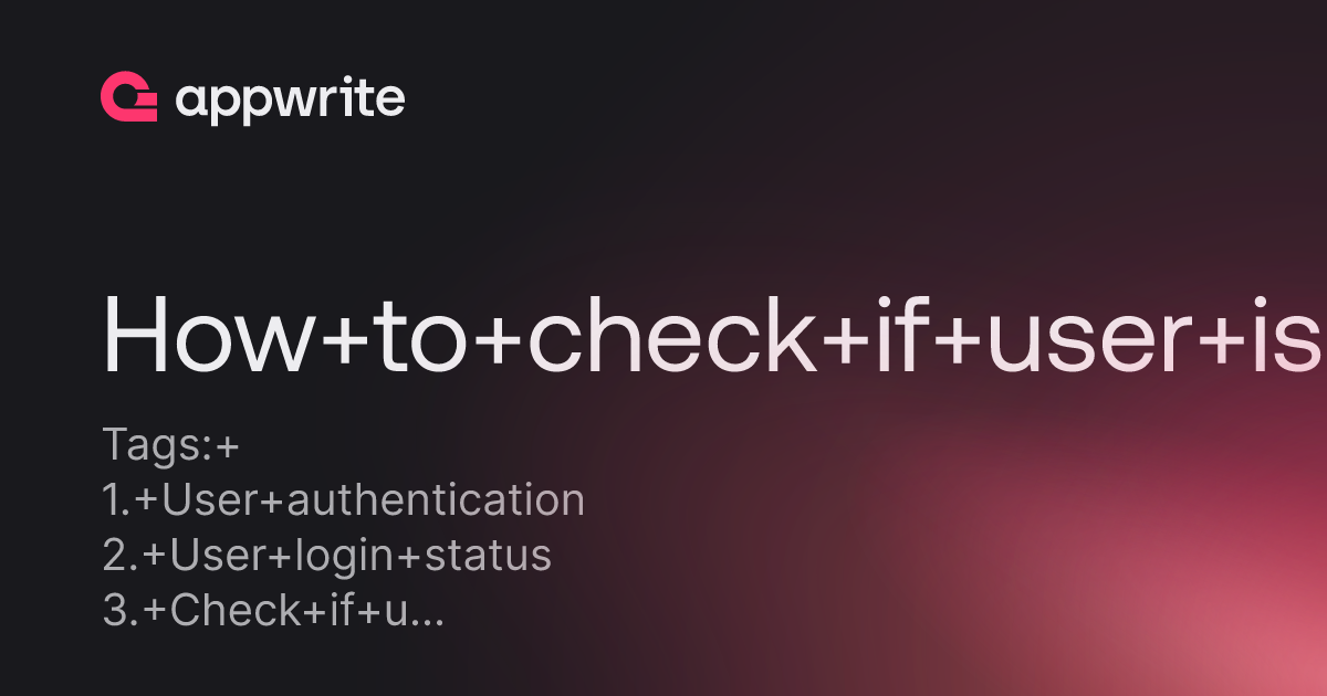 How to check if user is logged in. - Threads - Appwrite