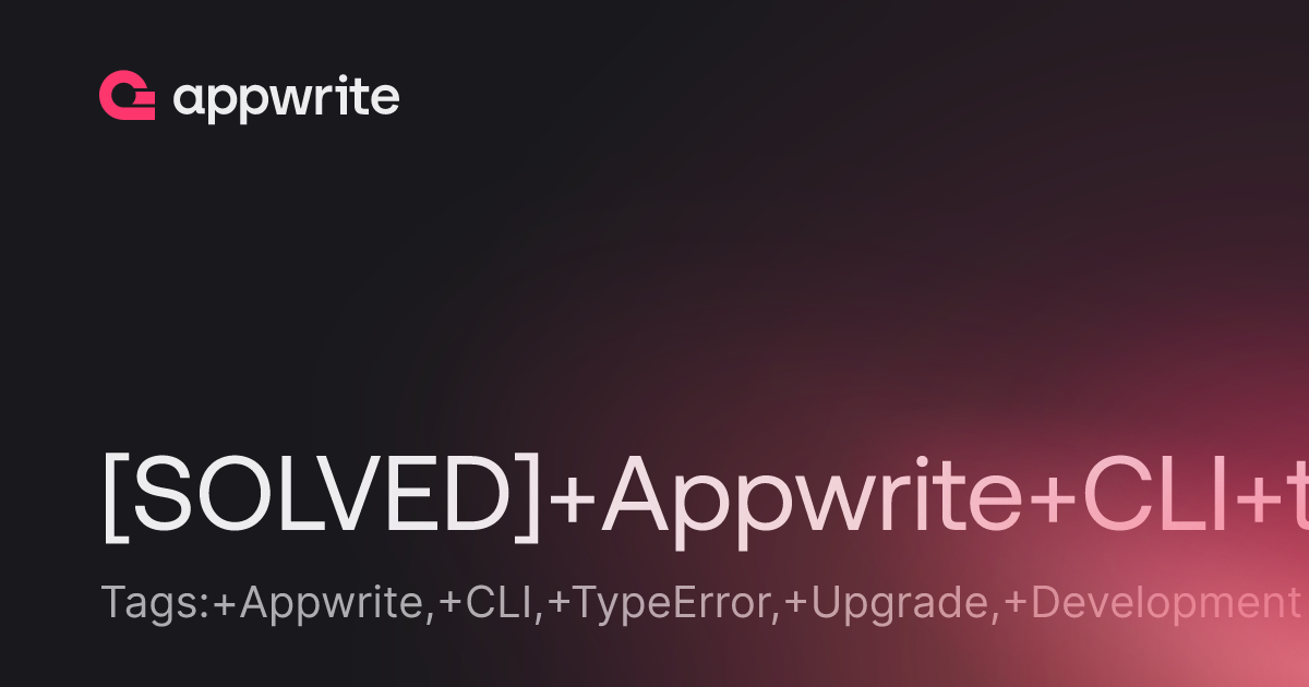 [SOLVED] Appwrite CLI throws TypeError After upgrading to `2.0.0 ...