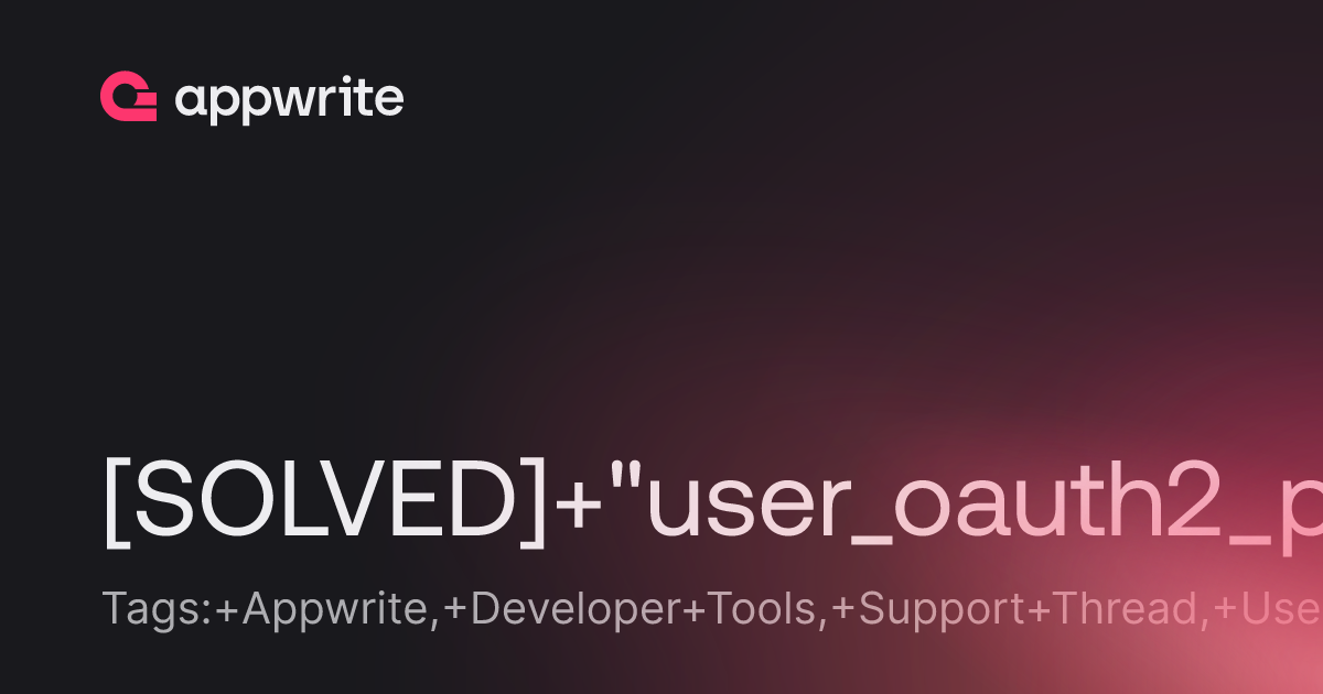 [SOLVED] "user_oauth2_provider_error" Github App - Threads - Appwrite