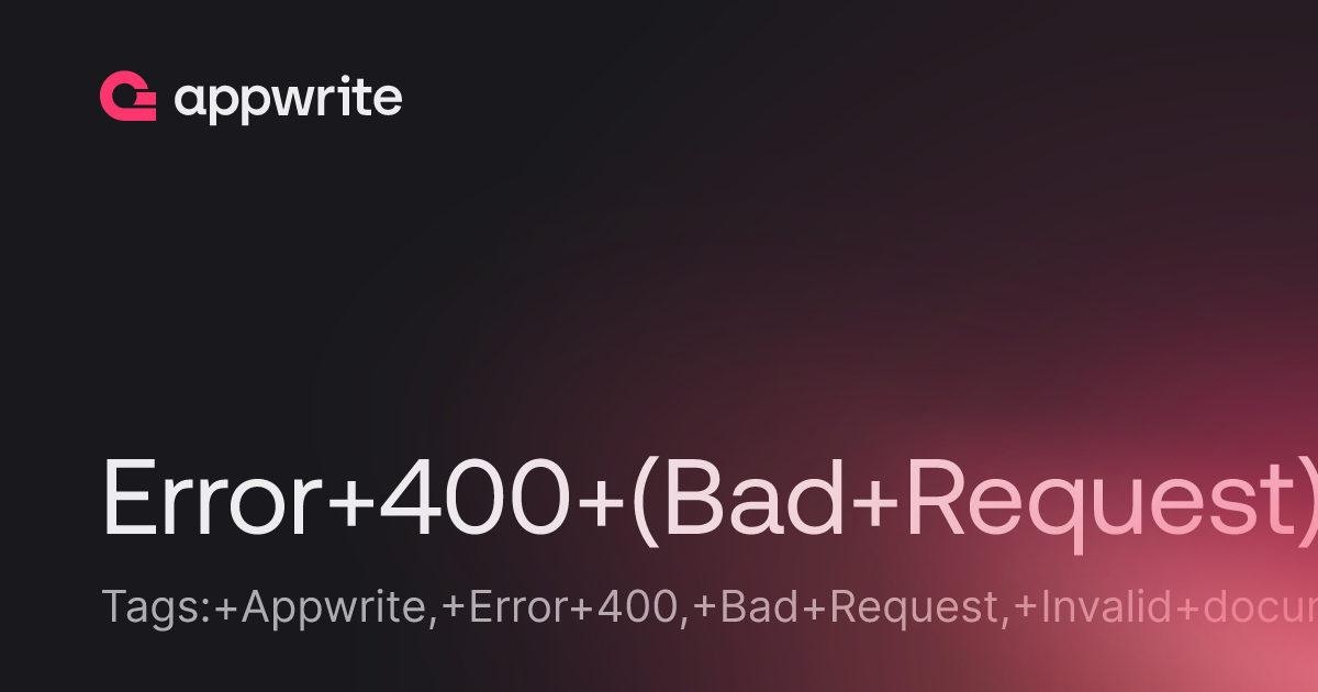 Error 400 (Bad Request) - Threads - Appwrite