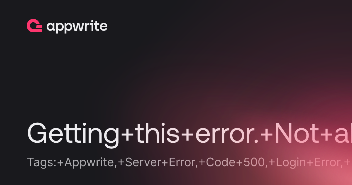 Getting This Error Not Able To Log In Server Error Code 500 Threads Appwrite
