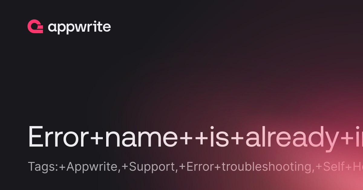 Error Name Is Already In Use By Container Threads Appwrite