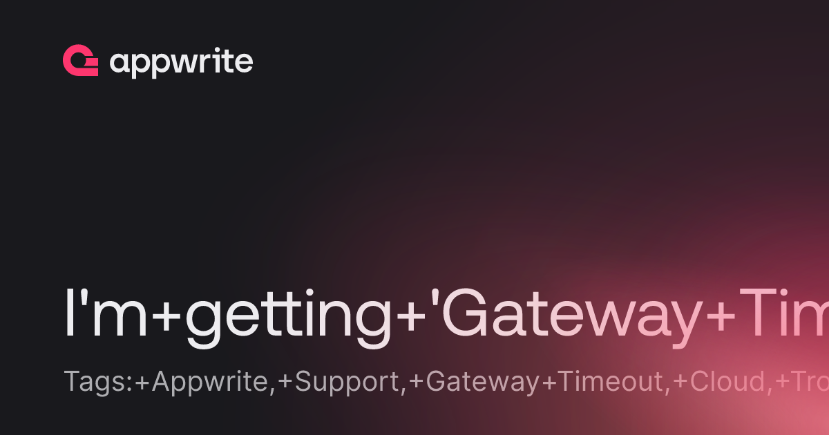 Im Getting Gateway Timeout Threads Appwrite