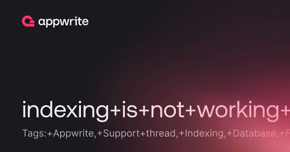 Indexing Is Not Working Properly Threads Appwrite 