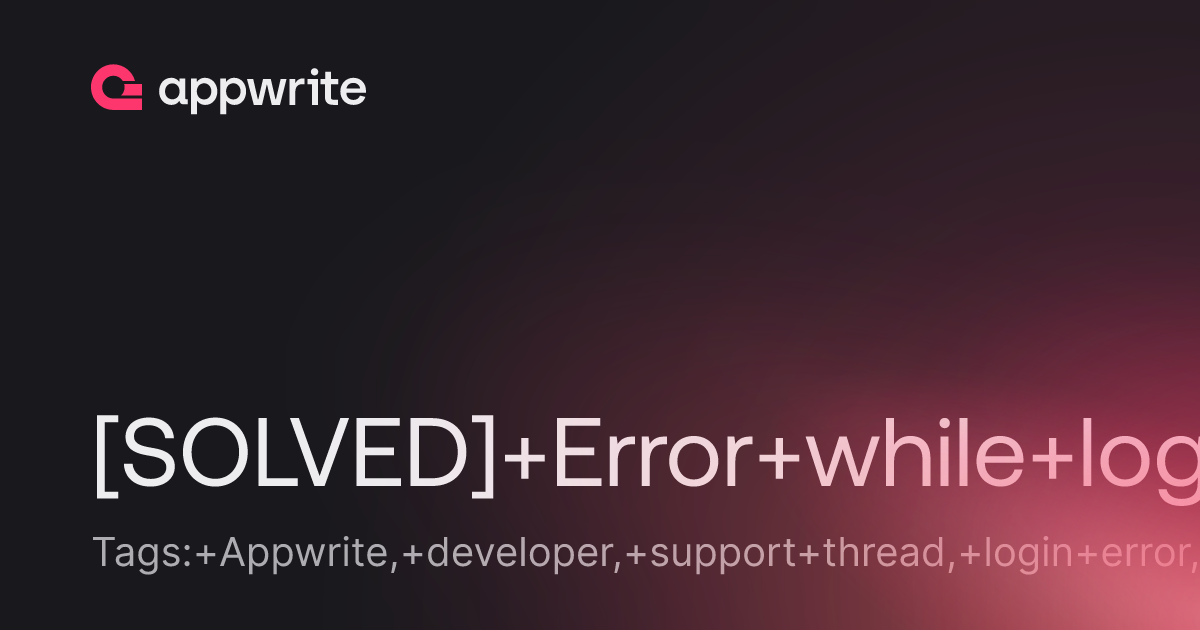 [SOLVED] Error while logging into app - Threads - Appwrite