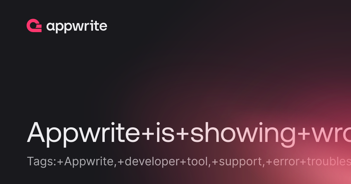 Appwrite is showing wrong error. - Threads - Appwrite