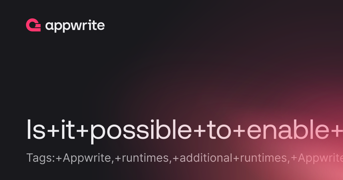 Is it possible to enable additional runtimes on Appwrite Cloud? - Threads - Appwrite