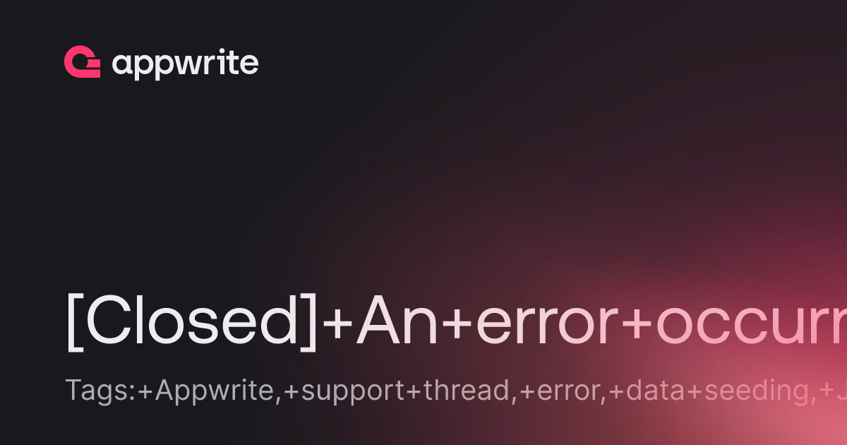 Closed An Error Occurred While Seeding Datathe Json Value Could Not